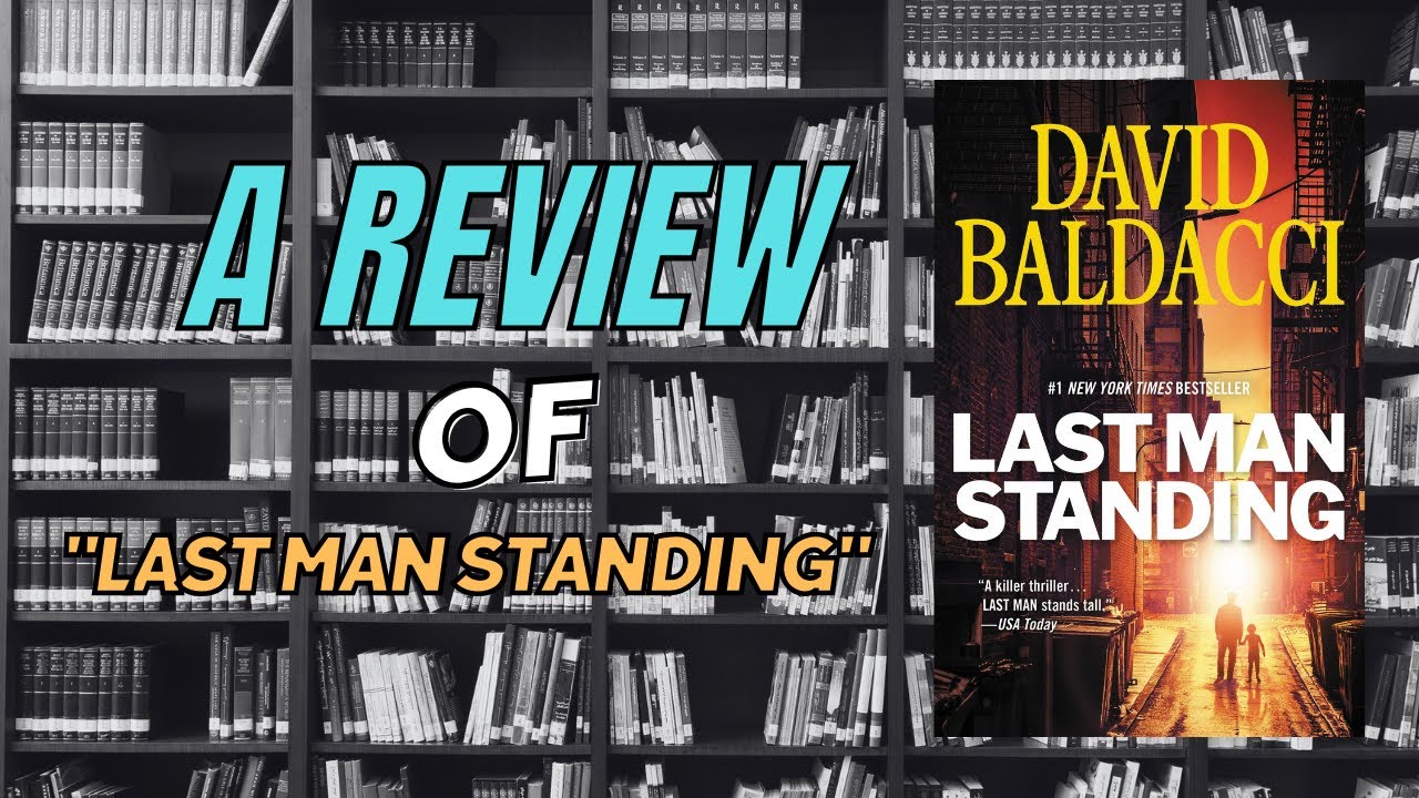 Unseen Reviewers | Exploring "Last Man Standing" by David Baldacci ...