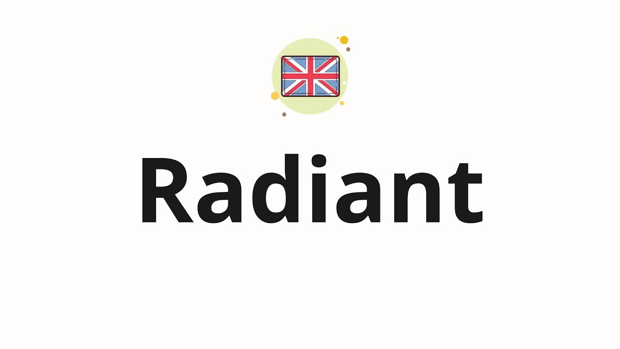 How to pronounce Radiant - YouTube