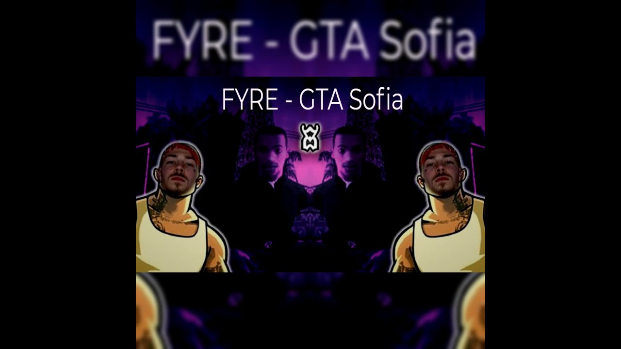 Fyre - GTA Sofia (DJ Azo & Dr. Maneff Mashup) - YouTube