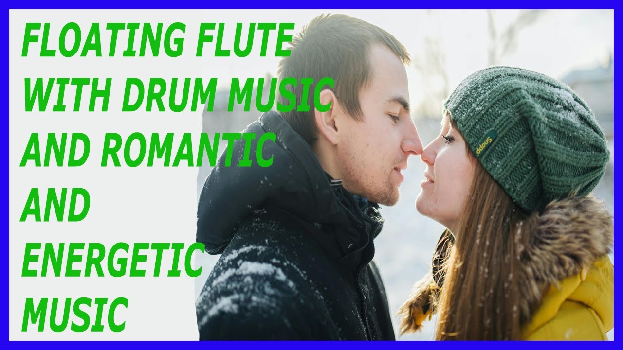 FLOATING FLUTE WITH DRUM MUSIC AND ROMANTIC AND ENERGETIC MUSIC - MOOD ...