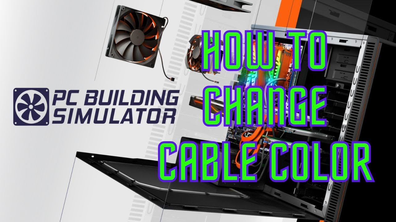 PC Building Simulator - How to Change Cable Color - YouTube