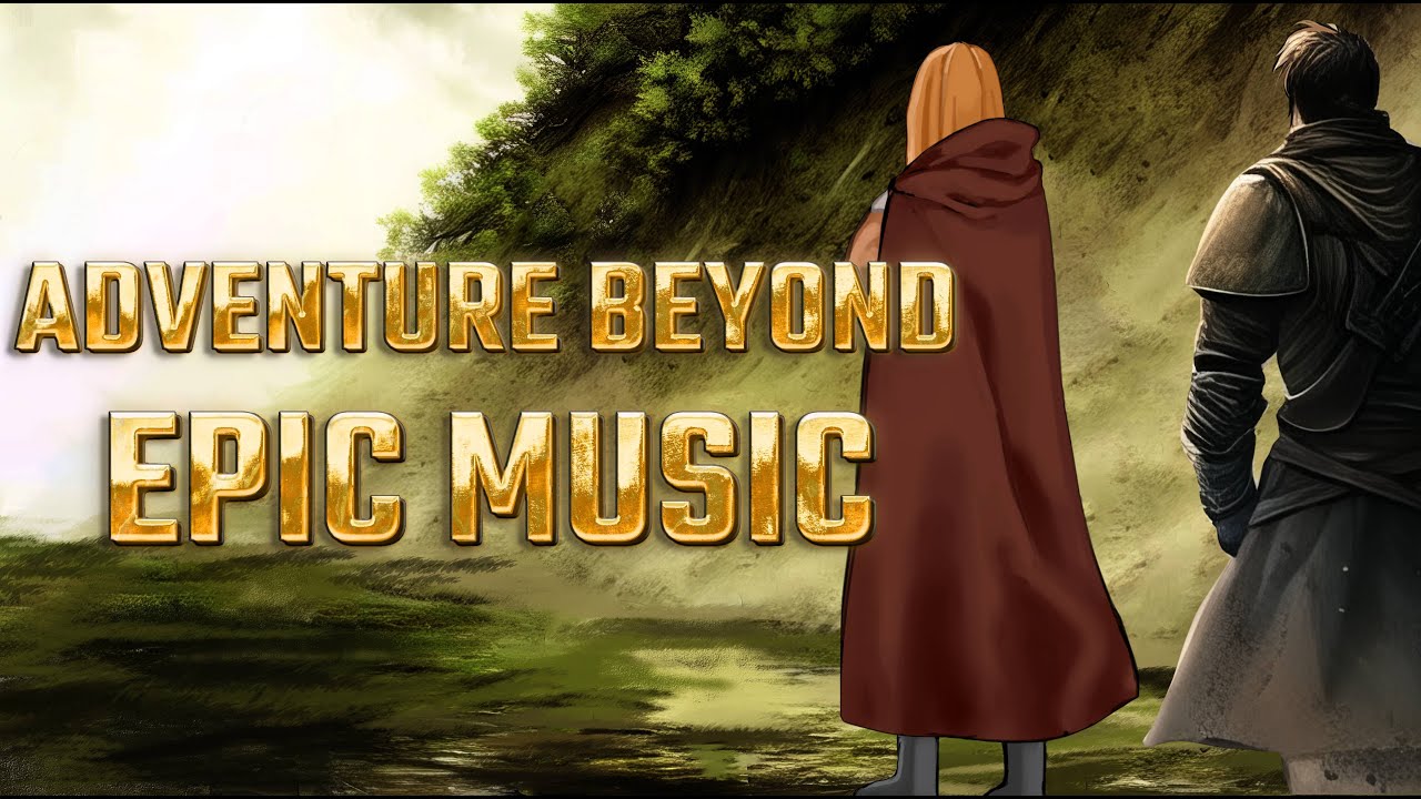 Adventure Beyond | Epic Medieval And Fantasy Music | Best Epic Music ...