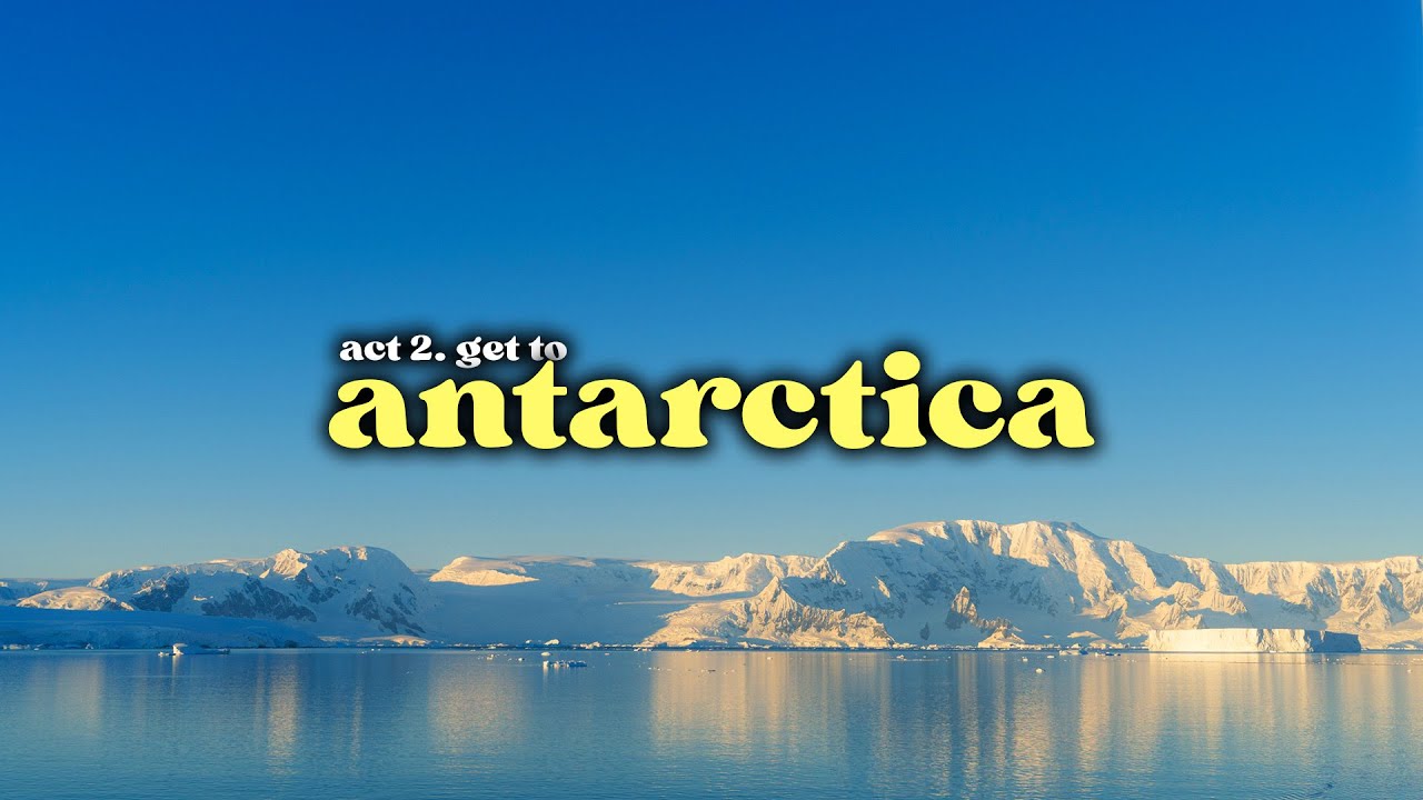 Act 2: Get to Antarctica | Antarctica Documentary Series - YouTube