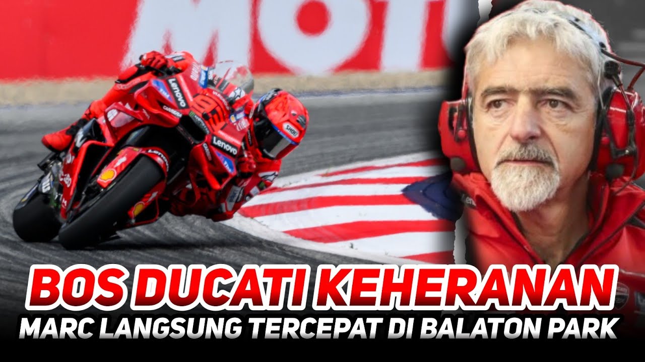 Marc Marquez Langsung Tercepat di Balaton Park Bos Ducati heran meski banyak pembalap kesulitan ...
