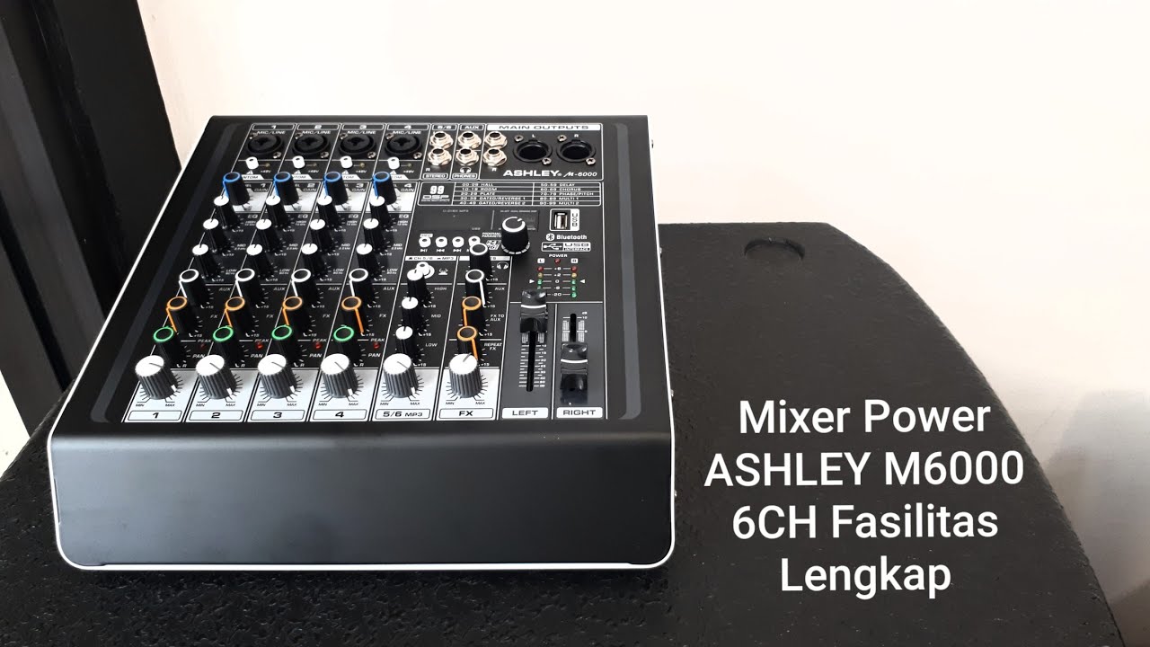 Mixer Power ASHLEY M6000 Kecil-Kecil fasilitas lengkap!! - YouTube