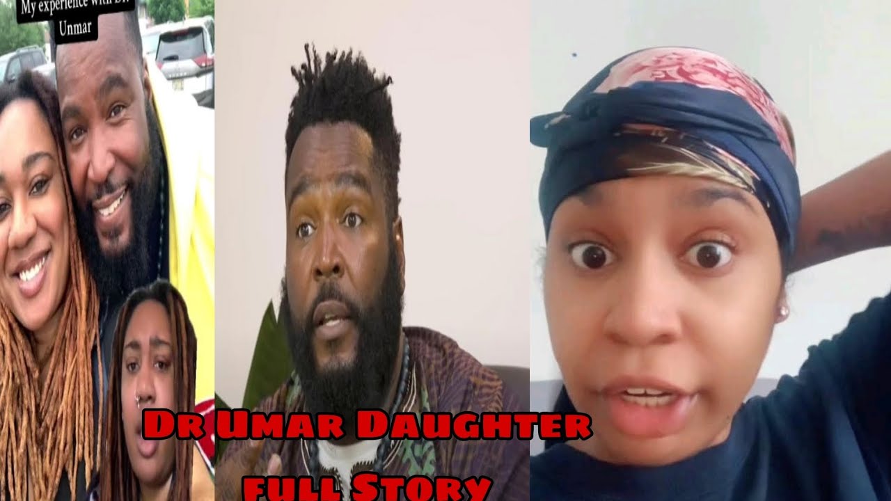 Dr Umar Daughter Speaks Out About Him Not Being In Her Life| Friend ...