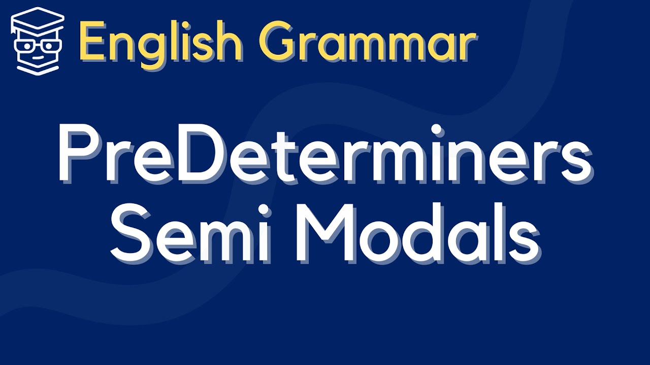 [English Grammar] Pre-Determiners and Semi Modals - YouTube