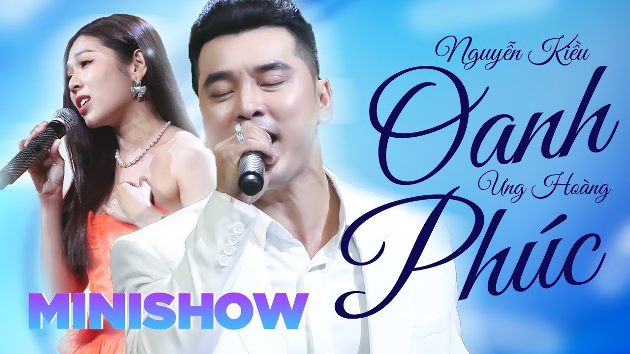 Ưng Hoàng Phúc & Nguyễn Kiều Oanh tái hiện loạt bản hit kinh điển thế ...