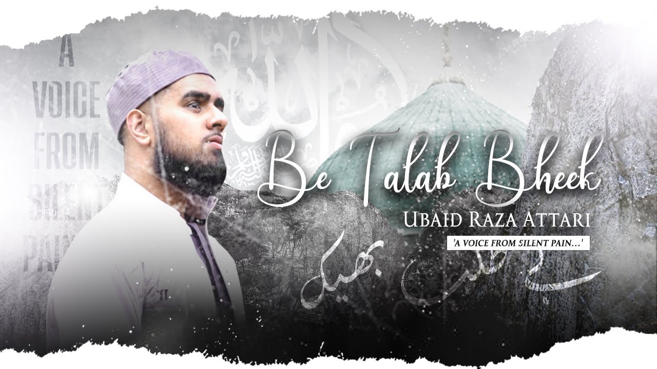 BE TALAB BHEEK│UBAID RAZA ATTARI│OFFICIAL 4K VIDEO 2025 - YouTube