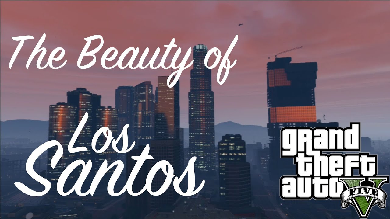 GTA V || The Beauty of Los Santos || A Grand Theft Auto 5 Time-Lapse by ...