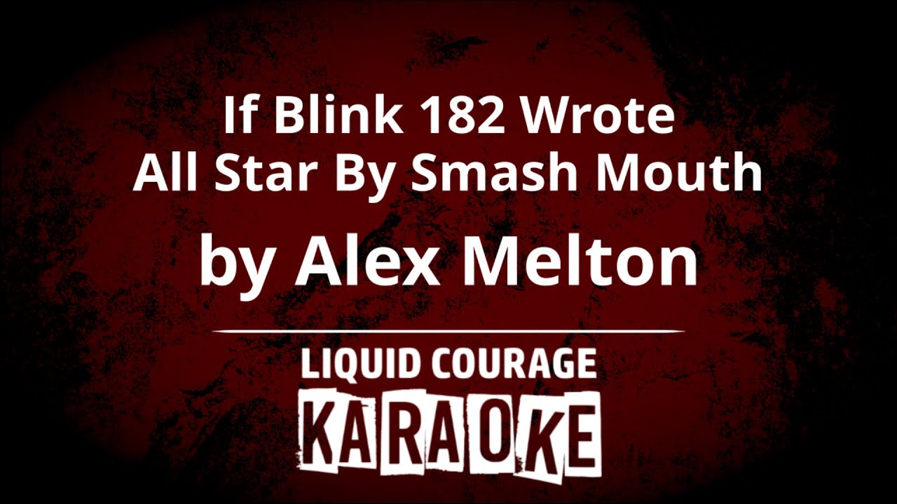 Alex Melton - If Blink 182 Wrote All Star By Smash Mouth [KARAOKE ...