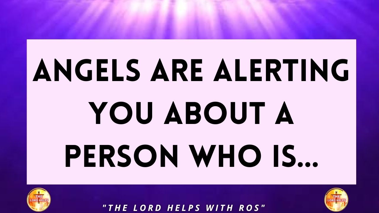 Be Aware! - "Your Angels Are Alerting You About A Person Who is ...