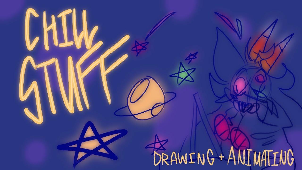 Chill Stuff! [ Drawing + Animating ] - YouTube