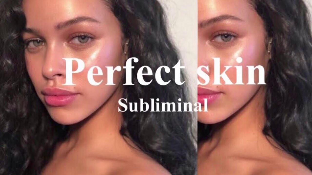 PERFECT CLEAR SKIN SUBLIMINAL • - YouTube
