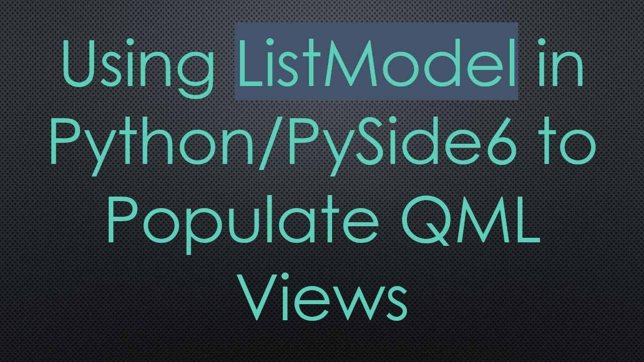 Using ListModel in Python/PySide6 to Populate QML Views - YouTube