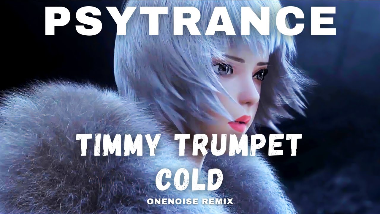 PSYTRANCE • Timmy Trumpet - Cold (OneNoise Remix ) - YouTube