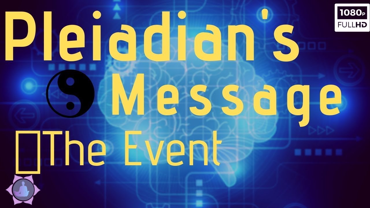 Pleiadian Message ~ The Event | AWAKENING PEOPLE - YouTube