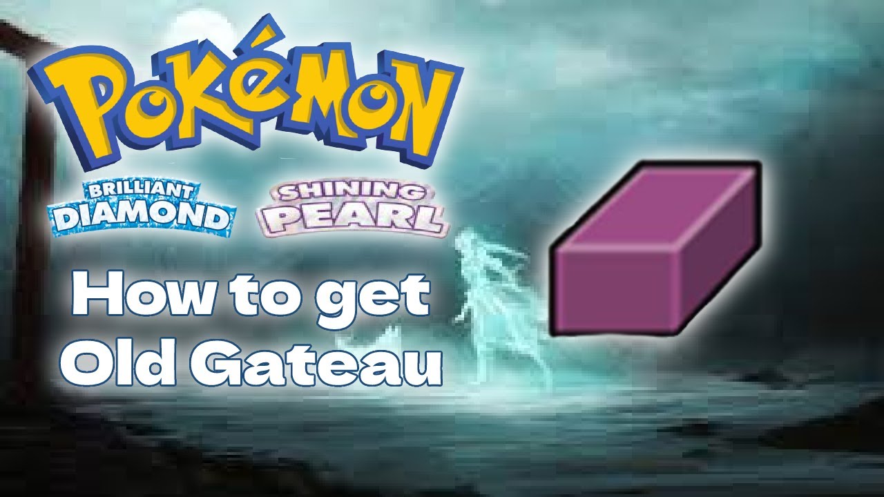 How to get Old Gateau - Pokémon Brilliant Diamond and Shining Pearl ...