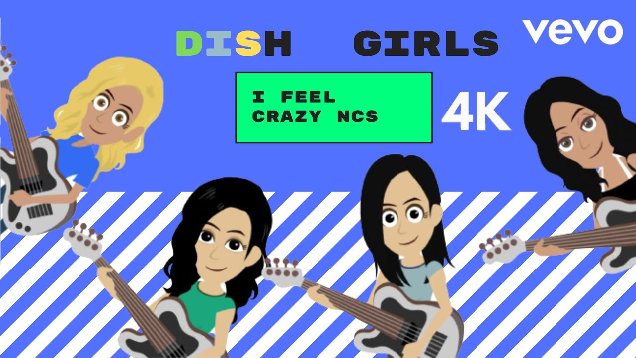 DISH Girls | I Feel Crazy NCS (Music Video) (4K UHD Official Music ...