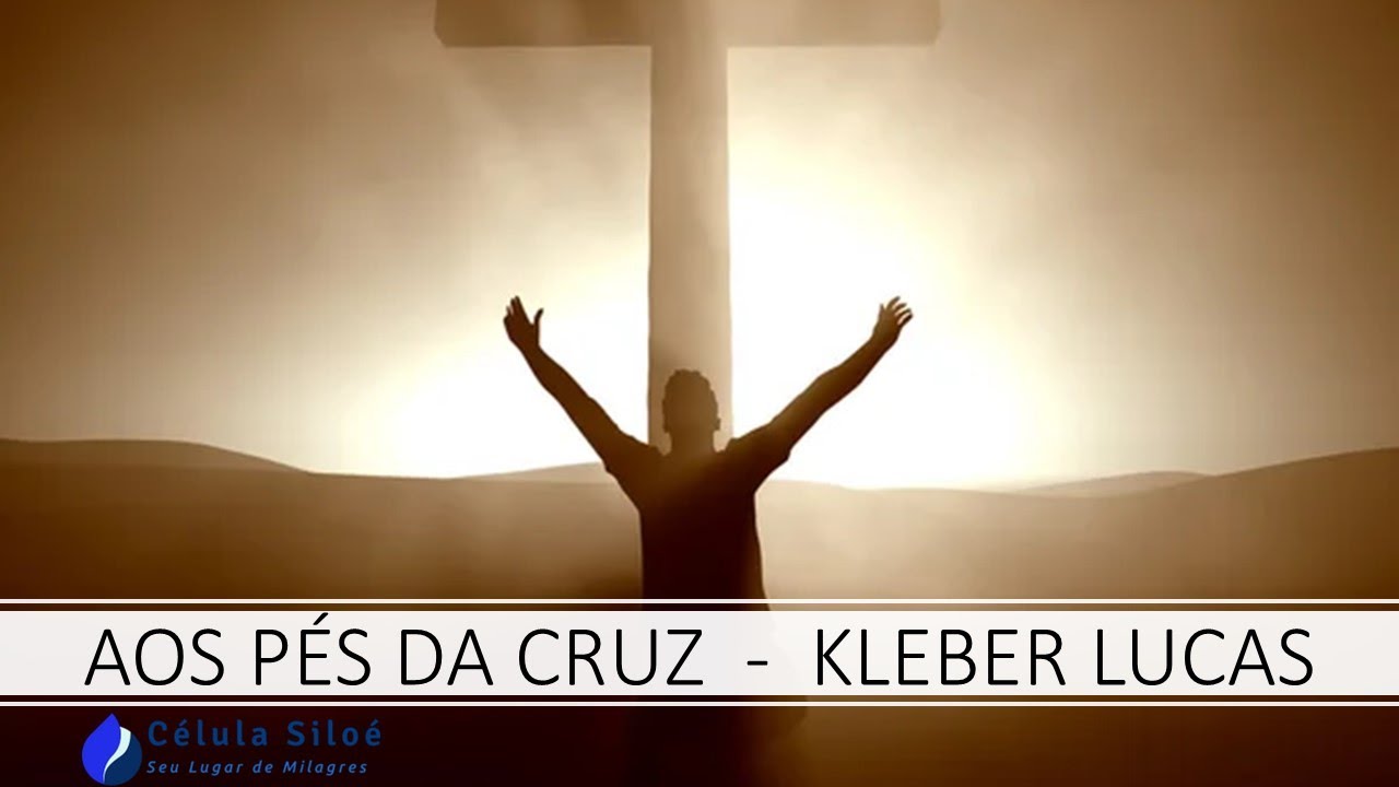 02 AOS PÉS DA CRUZ - KLEBER LUCAS - COM LETRA - YouTube