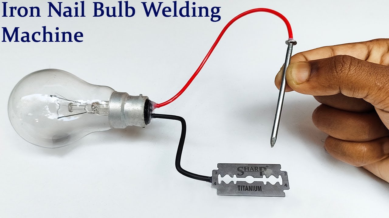 How To Make Simple Iron Nail Welding Machine At Home With Bulb | Diy ...