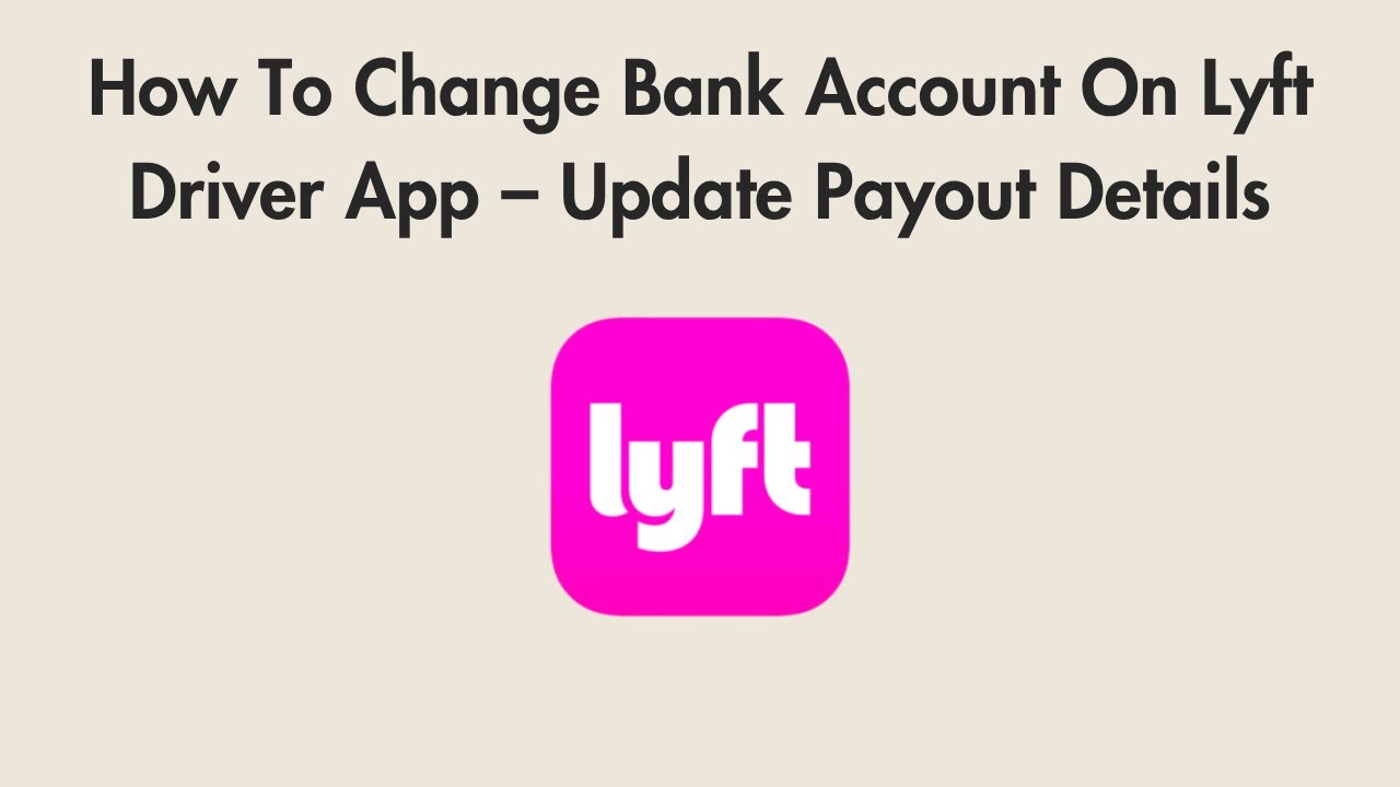 How To Change Bank Account On Lyft Driver App – Update Payout Details ...