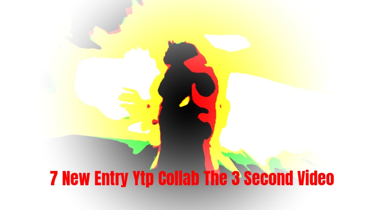 7 New Entry Ytp Collab The 3 Second Video - YouTube