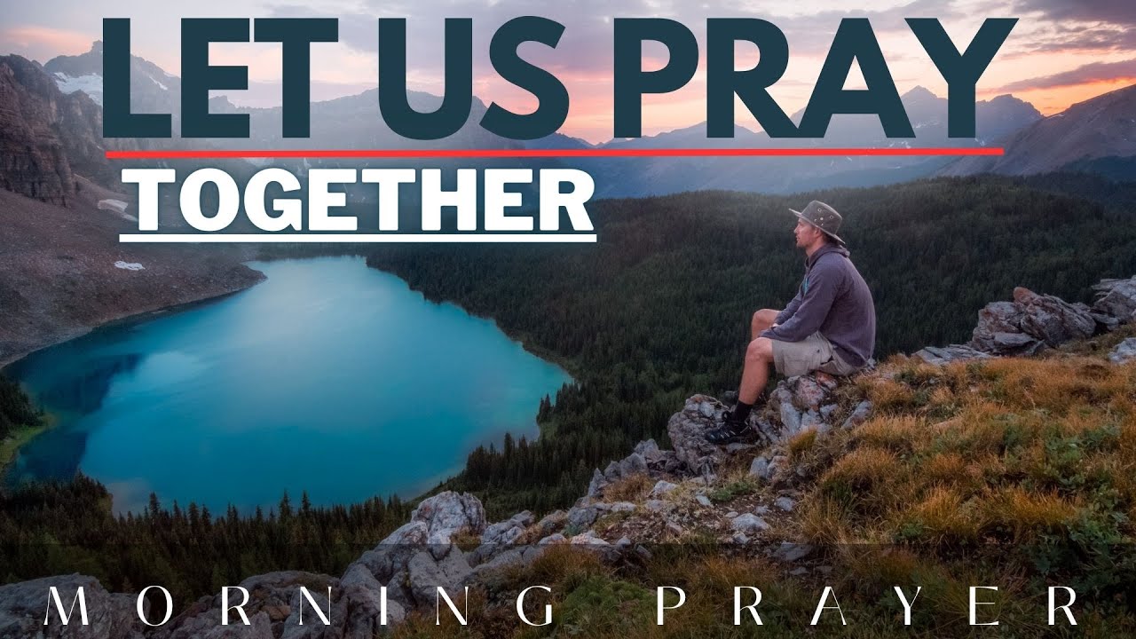 Let us Pray Together | Prayer to start your day with God | Jesus ...