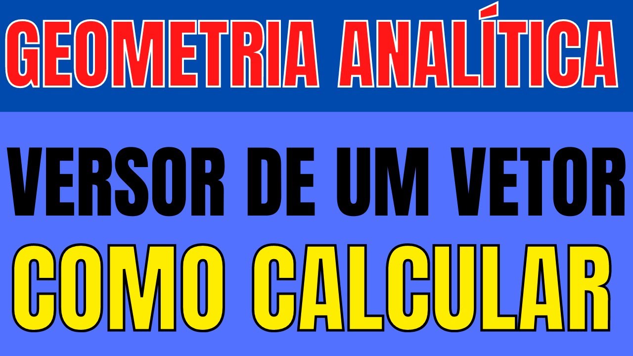 Como calcular o versor de vetor em Geometria Analítica ou Cálculo ...