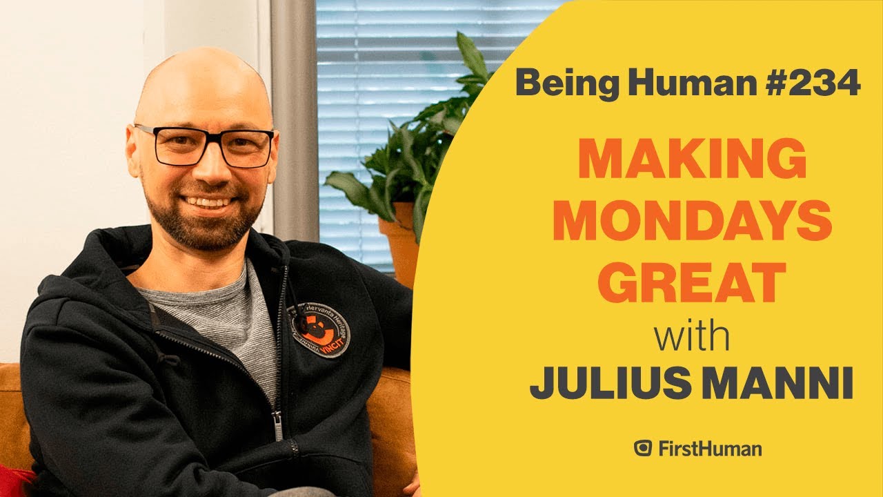 #234 MAKING MONDAYS GREAT - JULIUS MANNI | Being Human - YouTube