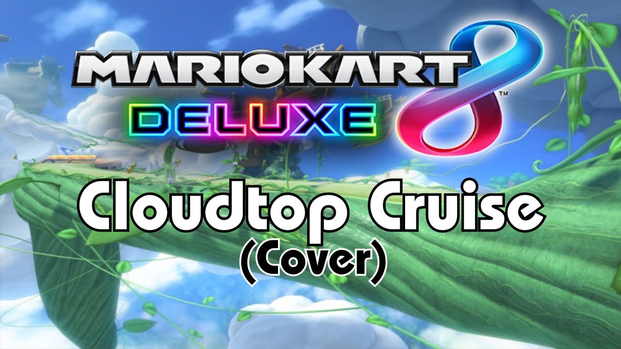 Cloudtop Cruise - Mario Kart 8 Deluxe (Cover) - YouTube