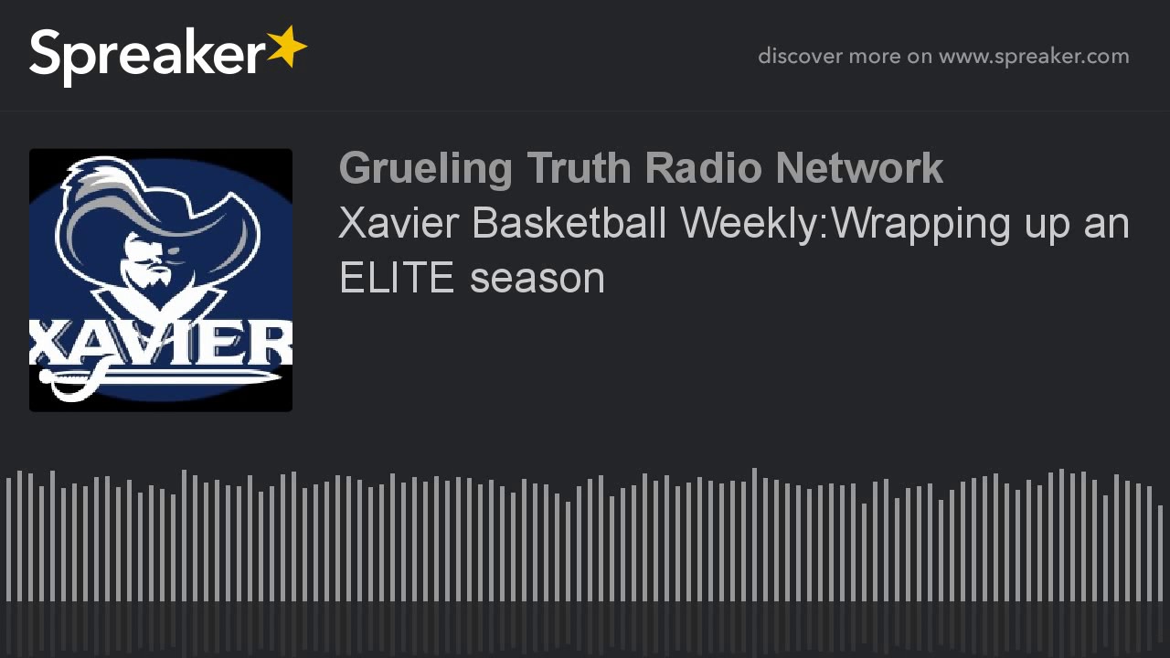 Xavier Basketball Weekly:Wrapping up an ELITE season - YouTube