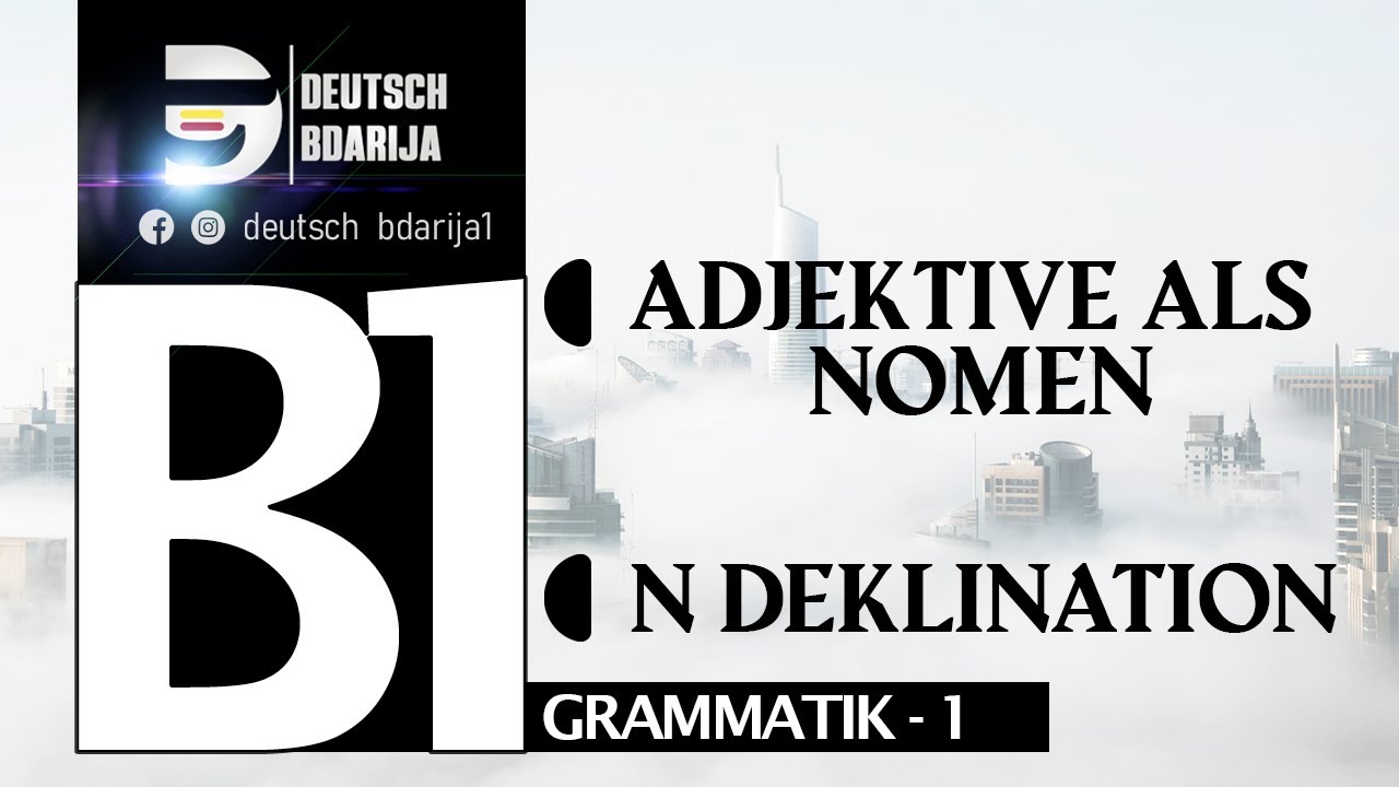 B1 GRAMMATIK | ADJEKTIVE ALS NOMEN | N DEKLINATION | LEKTION 1 - YouTube
