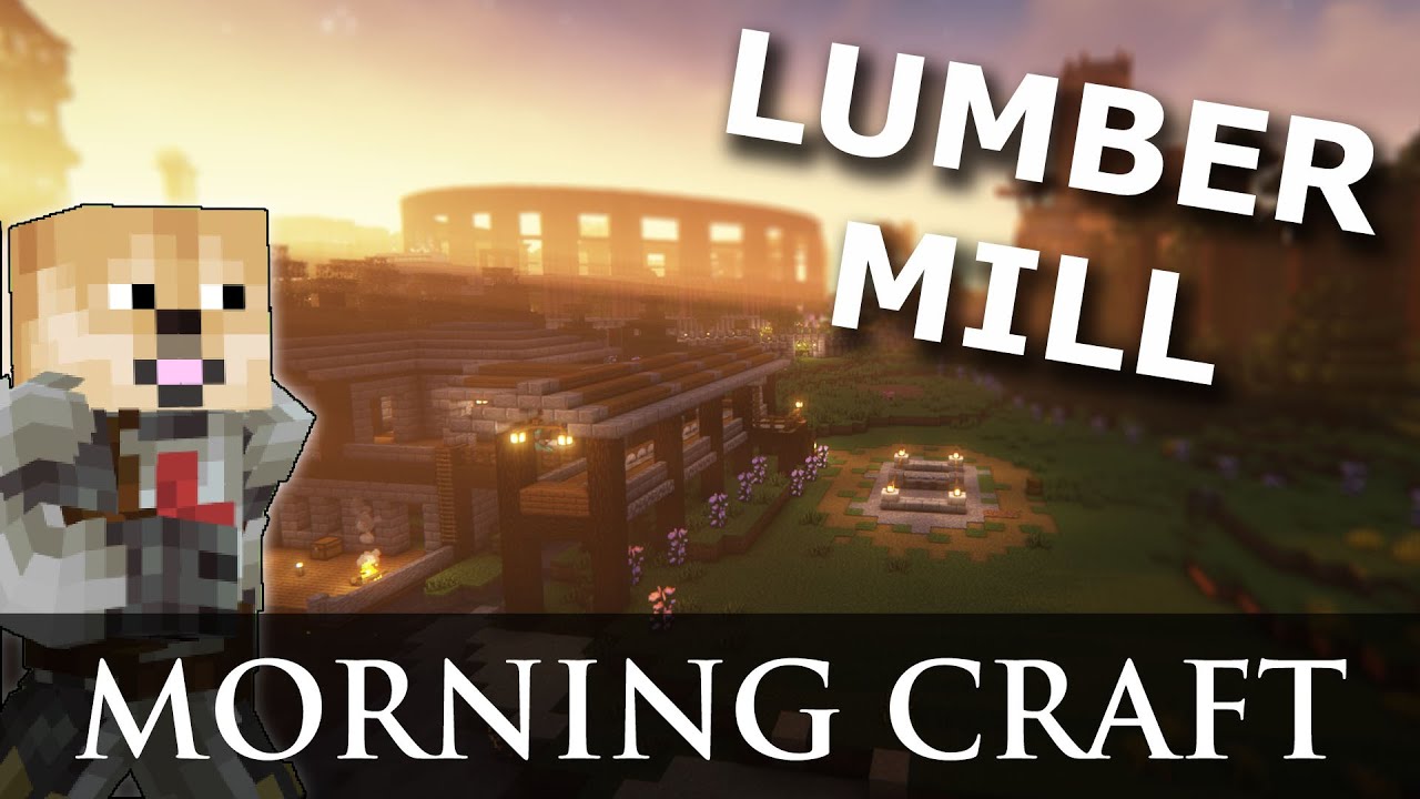 MINECRAFT LUMBER MILL - [MorningCraft] Minecraft - YouTube