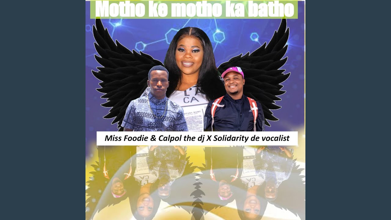 MOTHO KE MOTHO KA BATHO (feat. Calpol the dj, Soldarity the vocalist ...