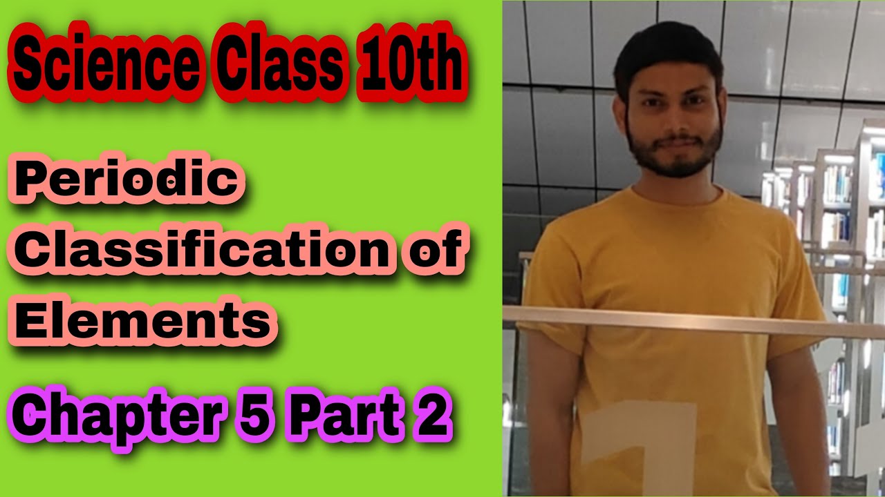Periodic Classification of Elements | Class 10 Science Chapter 5 Part 2 ...
