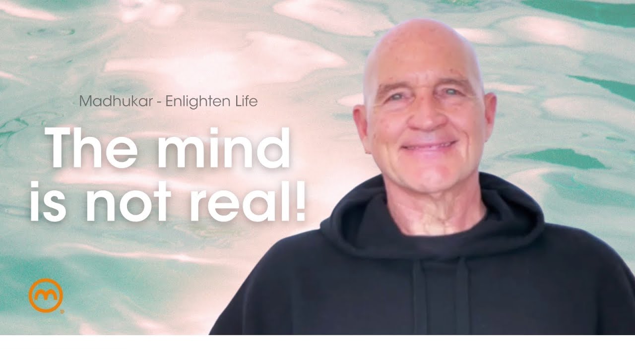 The mind is not real! | Madhukar Enlighten Life (deutsch/enlglish ...