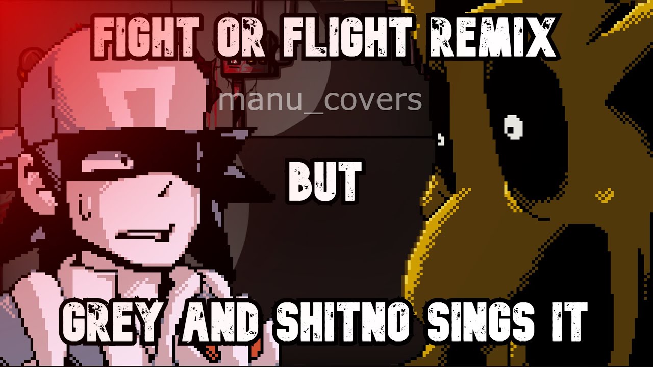 Fight or Flight Halloween Special Remix but Grey and Shitno sings it ...
