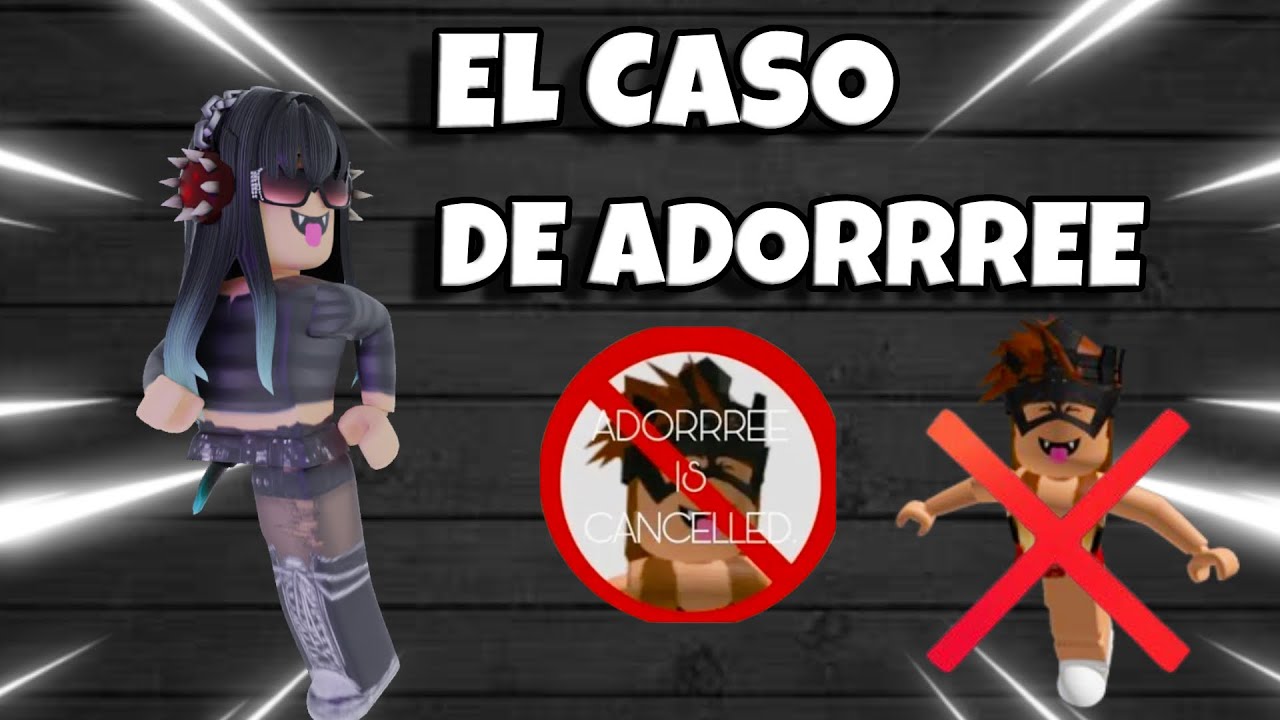 El caso de Adorrree, la niña más odiada de Roblox - YouTube