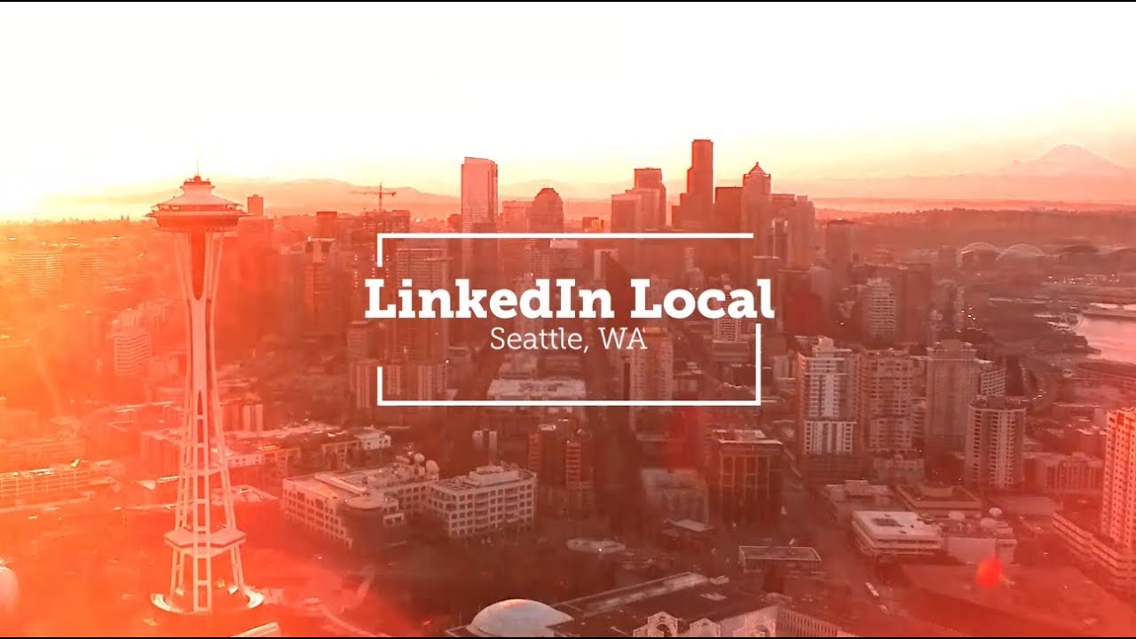 LinkedIn Local Seattle - July 2018 - YouTube