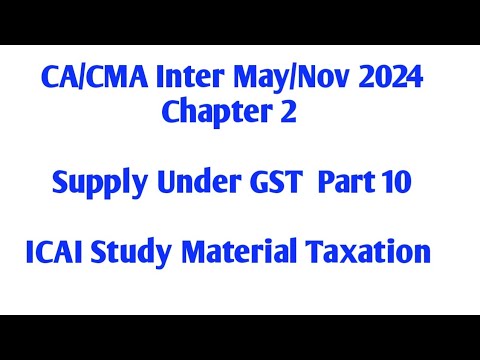 ICAI Study Material Chapter 2 Supply Under GST Part 10 CA/CMA Inter May ...
