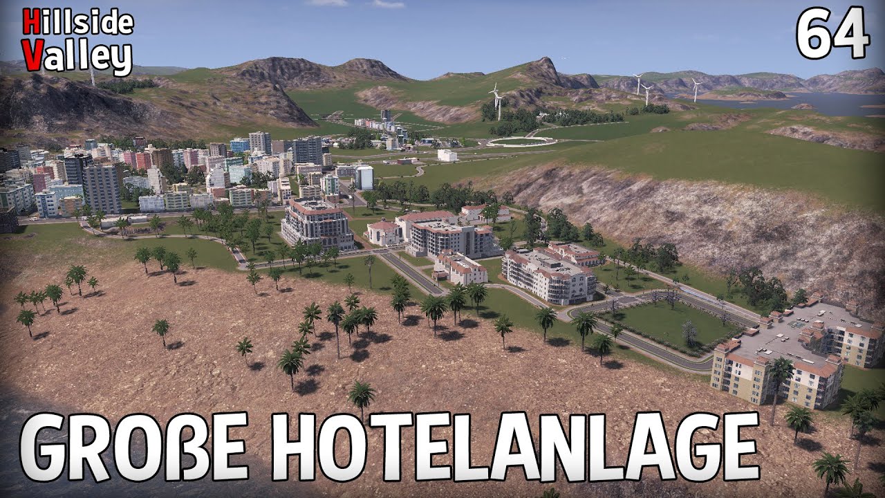 CITIES SKYLINES: Hillside Valley - Große Hotelanlage! -64- - YouTube