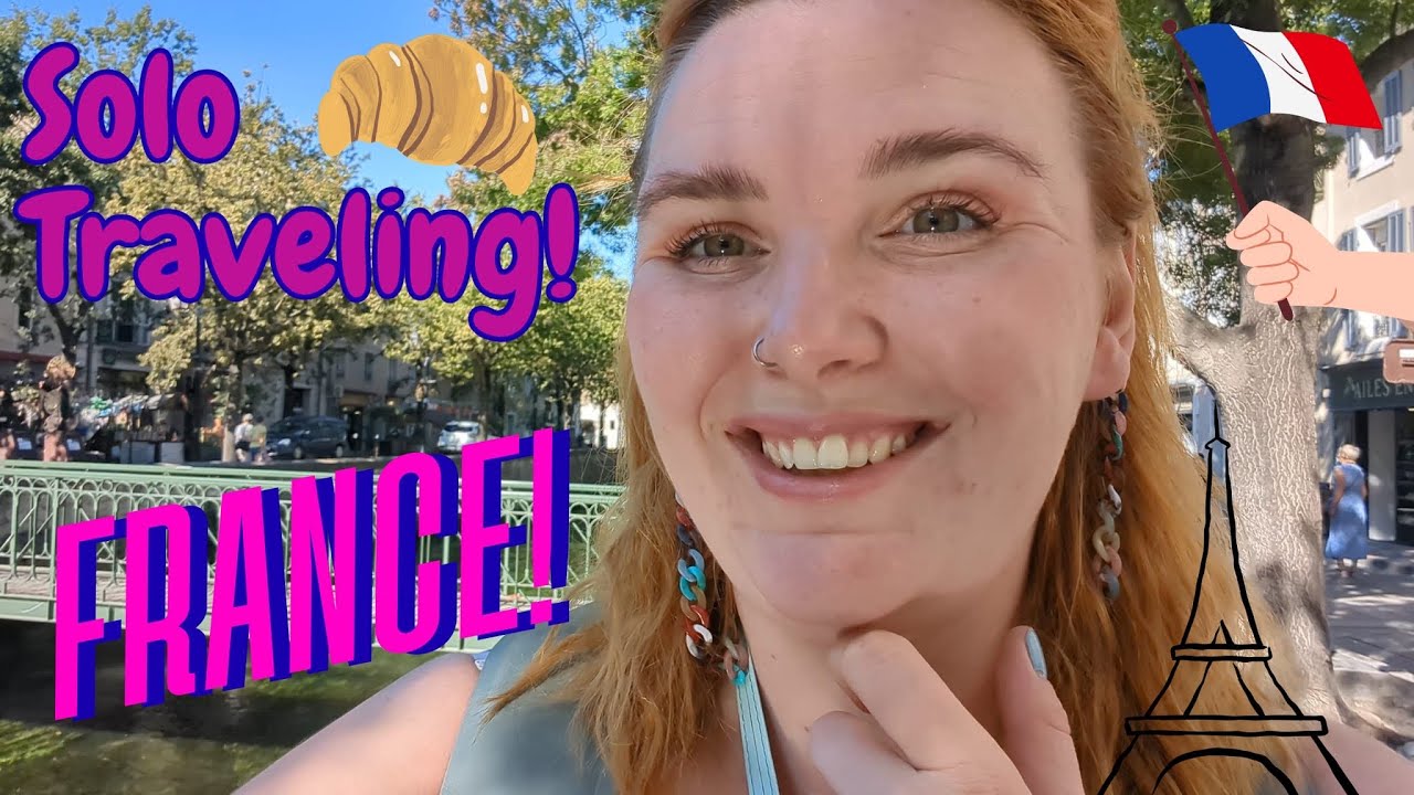 Rhi En France! - Solo Female Travel! South France Adventure - YouTube