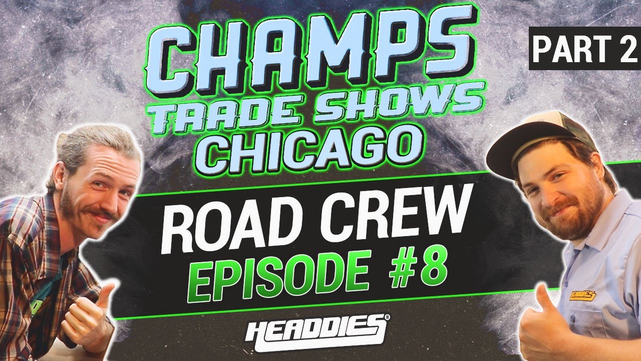 Headdies Road Crew Episode 8 Champs Chicago Part 2 - YouTube