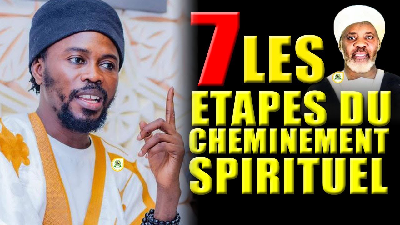 Les 7 étapes du cheminement spirituel expliquées par Cheikh Aziz Ndiaye ...