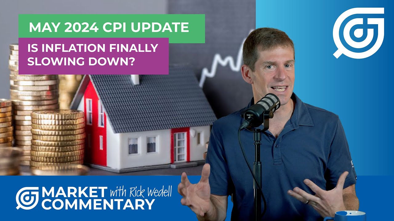 May 2024 CPI Update: Is Inflation Finally Slowing Enough? | Rick Wedell ...