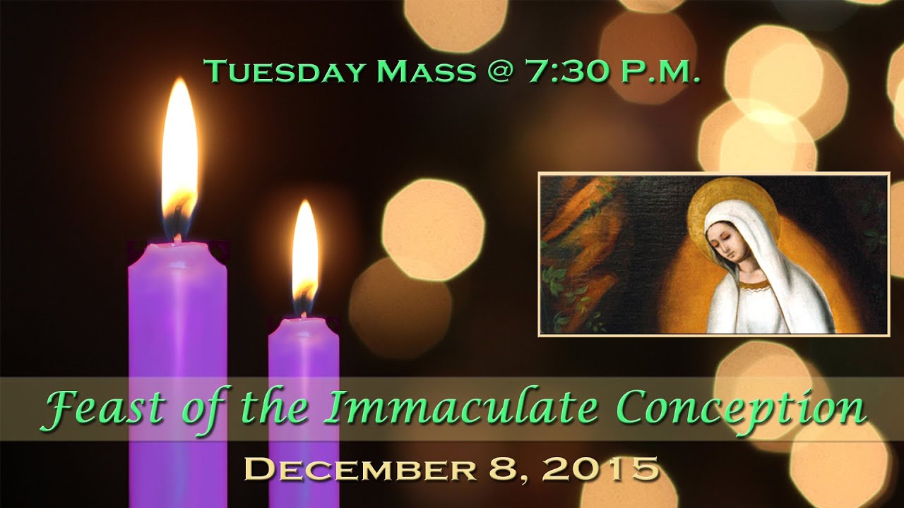 December 8, 2015 @ 7:30 pm - Feast of the Immaculate Conception - YouTube