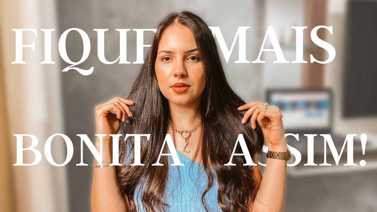 COMO FICAR MAIS BONITA E CONFIANTE|10 dicas para descomplicar a beleza ...