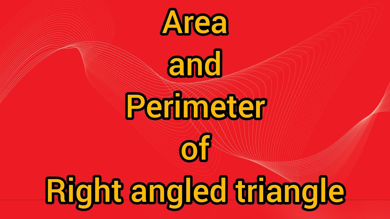 Find area and perimeter of right angled triangle - YouTube