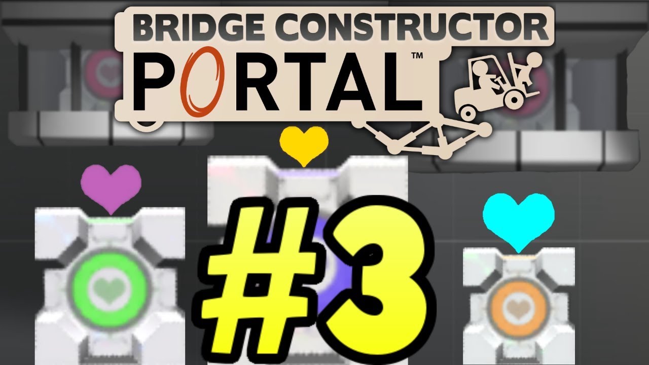 PORTAL 3 COMPANION CUBE SUPER HELPFUL? | Bridge Constructor Portal Part ...